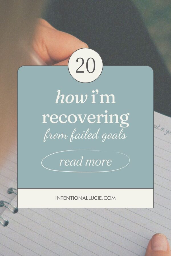 How I'm Recovering From Failed Goals | Intentional Lucie
